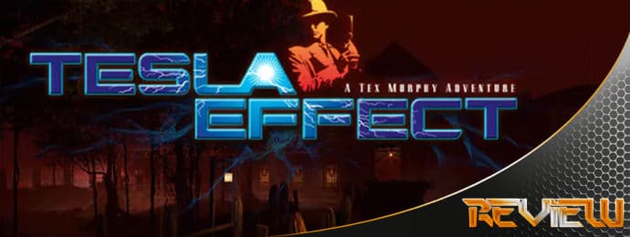 Tesla Effect: A Tex Murphy Adventure REVIEW | GAMECONTRAST